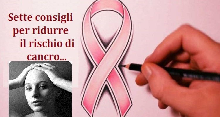 Sette modi per ridurre il rischio di cancro Sette modi per ridurre il rischio di cancro